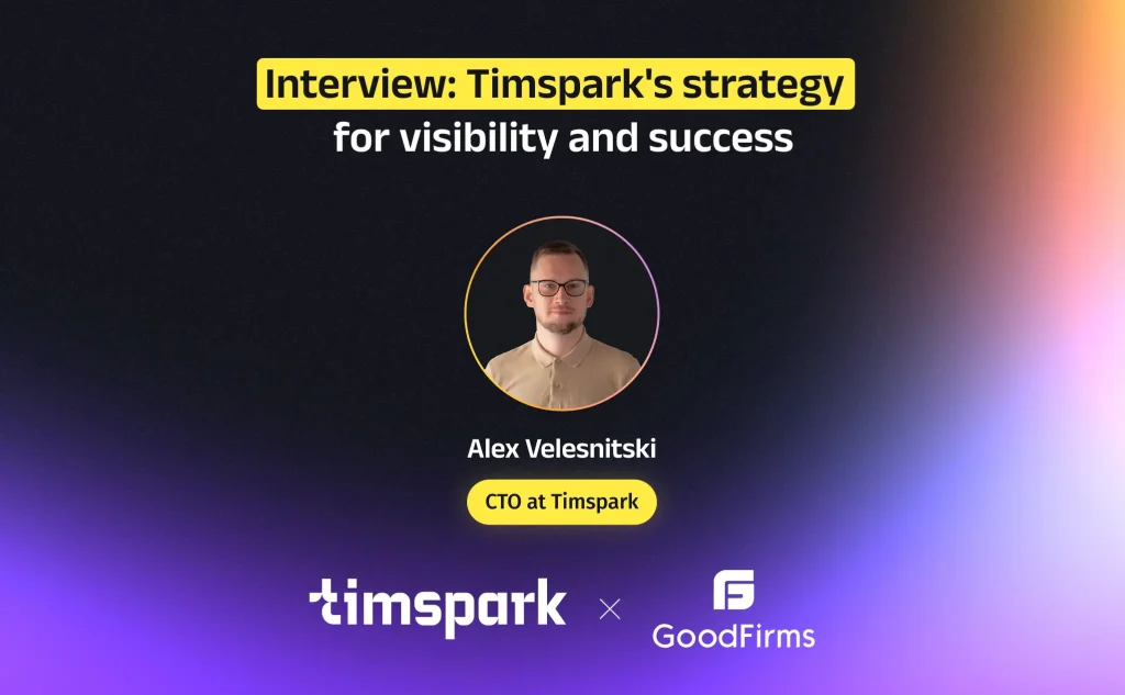 GoodFirms Interview with Alex Velesnitski, CTO at Timspark